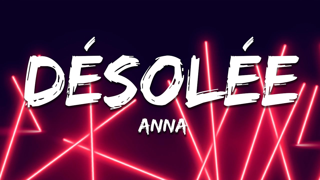 ANNA - DÉSOLÉE (Testo/Lyrics) - YouTube