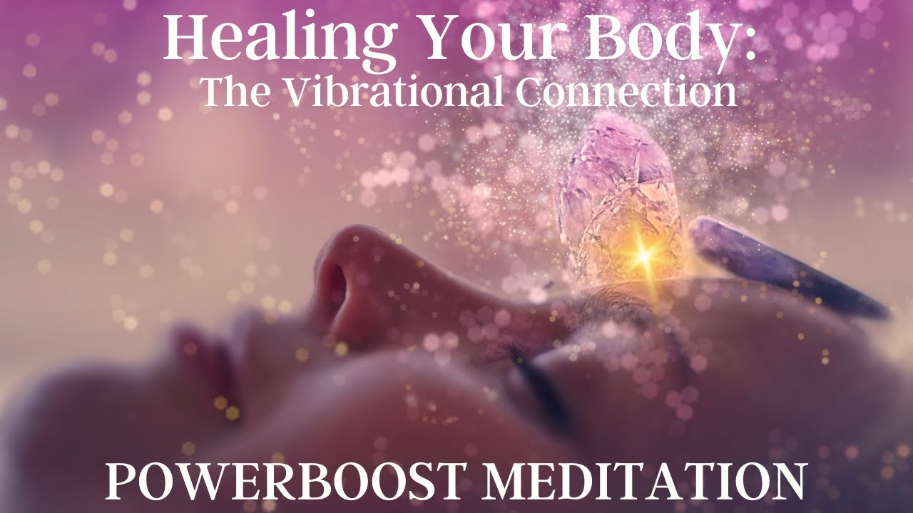 Healing Your Body: The Vibrational Connection - YouTube
