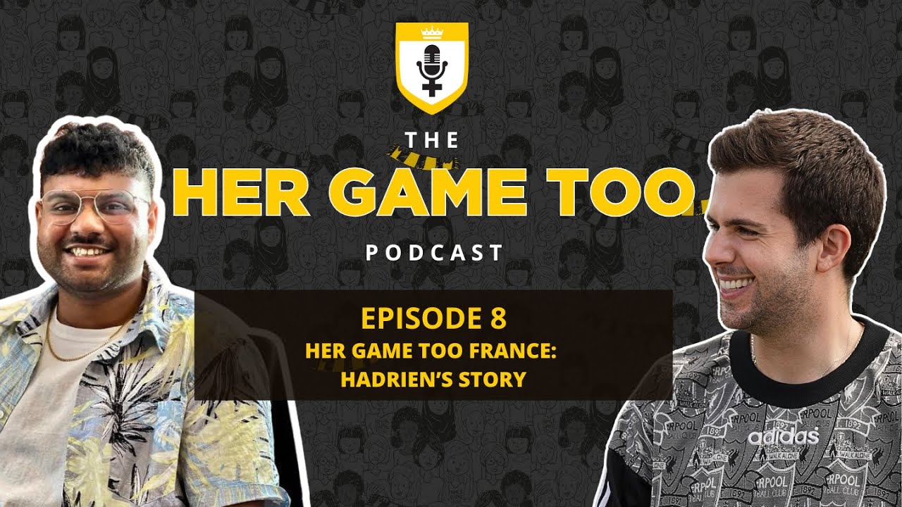 HER GAME TOO - EPISODE 8 - HER GAME TOO FRANCE: HADRIEN'S STORY - YouTube