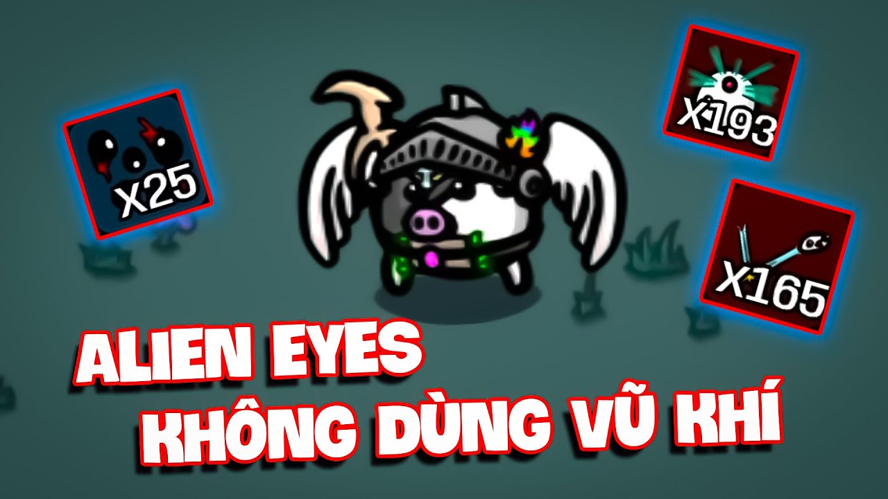(Brotato) TÔI KHÔNG DÙNG VŨ KHÍ NHƯNG QUÁ NHIỀU ALIEN EYES | BrotatoMod ...