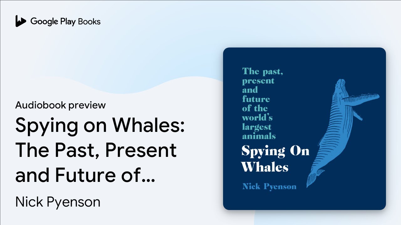 Spying on Whales: The Past, Present and Future… by Nick Pyenson ...