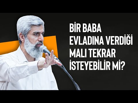 Bir Baba Evladına Verdiği Malı Tekrar İsteyebilir Mi?
