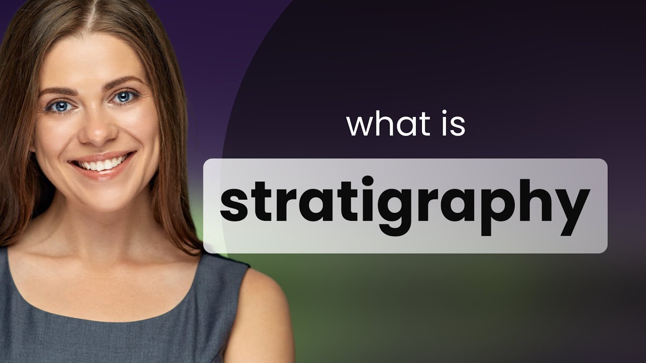 Stratigraphy — definition of STRATIGRAPHY - YouTube