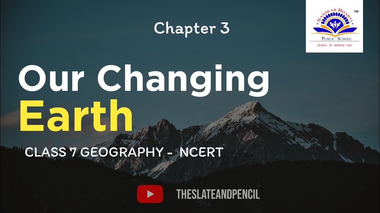 Our Changing Earth | हमारी बदलती पृथ्वी | Class 7 geography chapter 3 ...