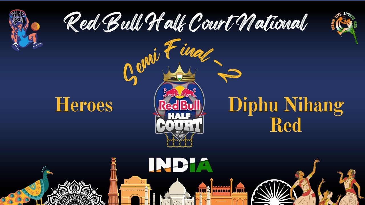 Semifinal | Heroes Vs Diphu Nihang Red | Red Bull Half Court National ...