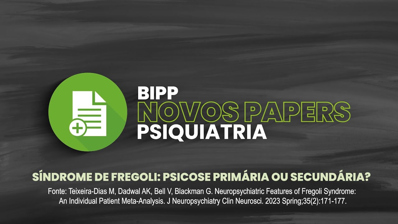 "Síndrome de Fregoli: Psicose Primária ou Secundária?" - Prof. Dr ...