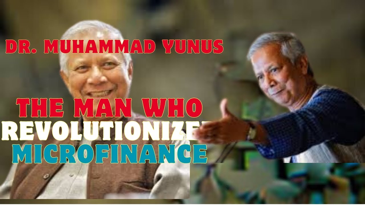 Dr. Muhammad Yunus: The Man Who Revolutionized Microfinance [Biography ...