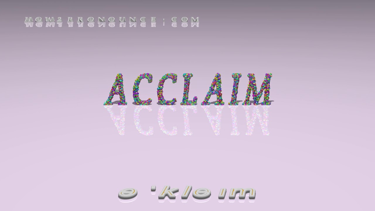 acclaim - pronunciation + Examples in sentences and phrases - YouTube