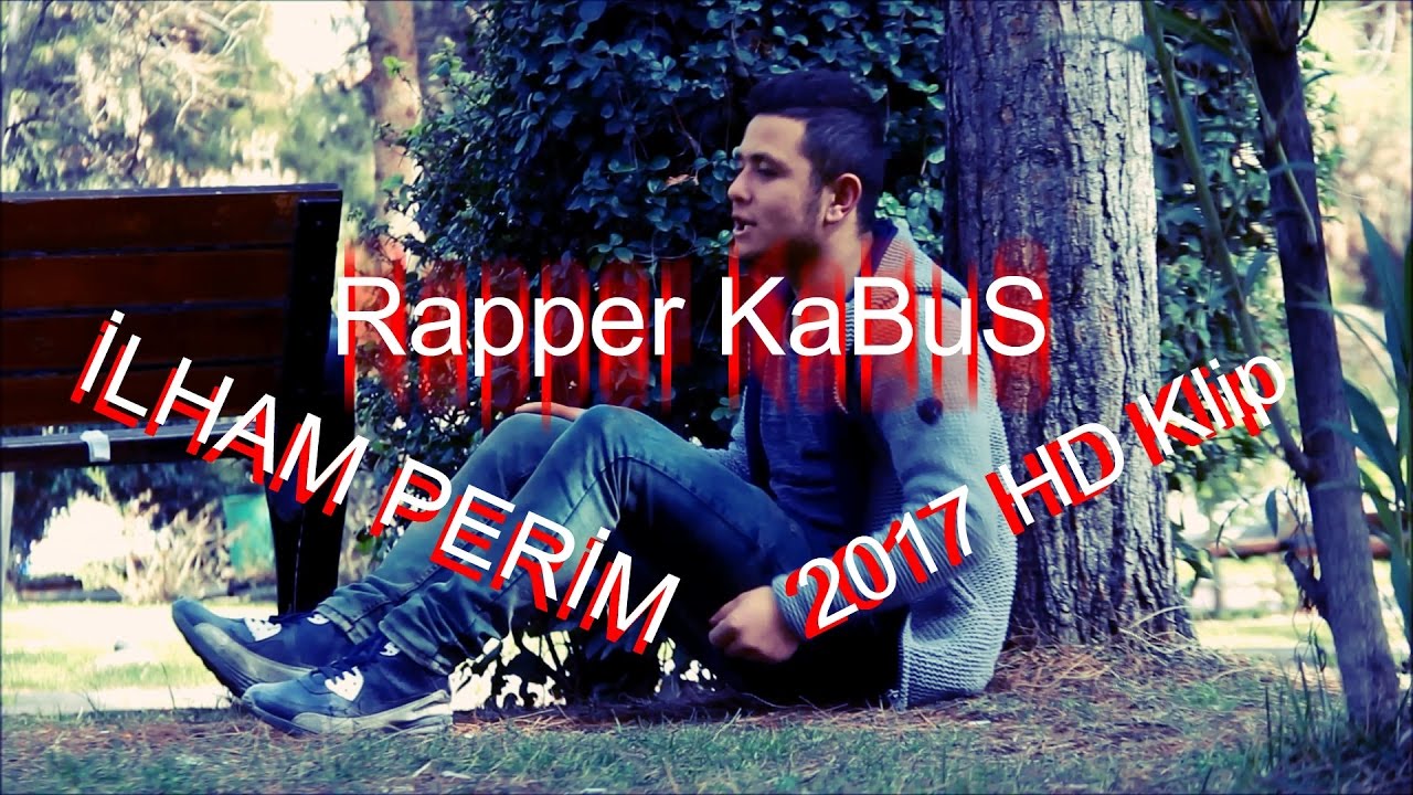 Rapper KaBuS - ( İlham Perim ) 2017 HD Klip Yeni - YouTube Music