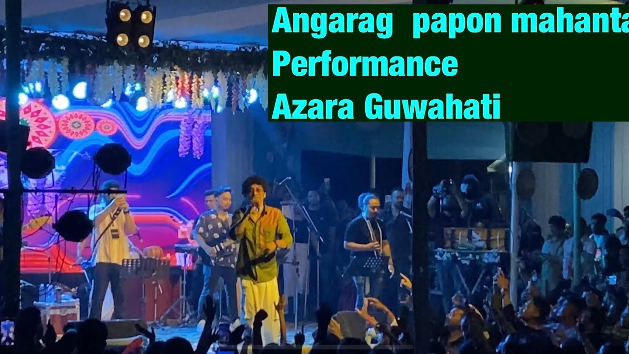 Angarag Papon mahanta & live performance azara Guwahati || #papon # ...