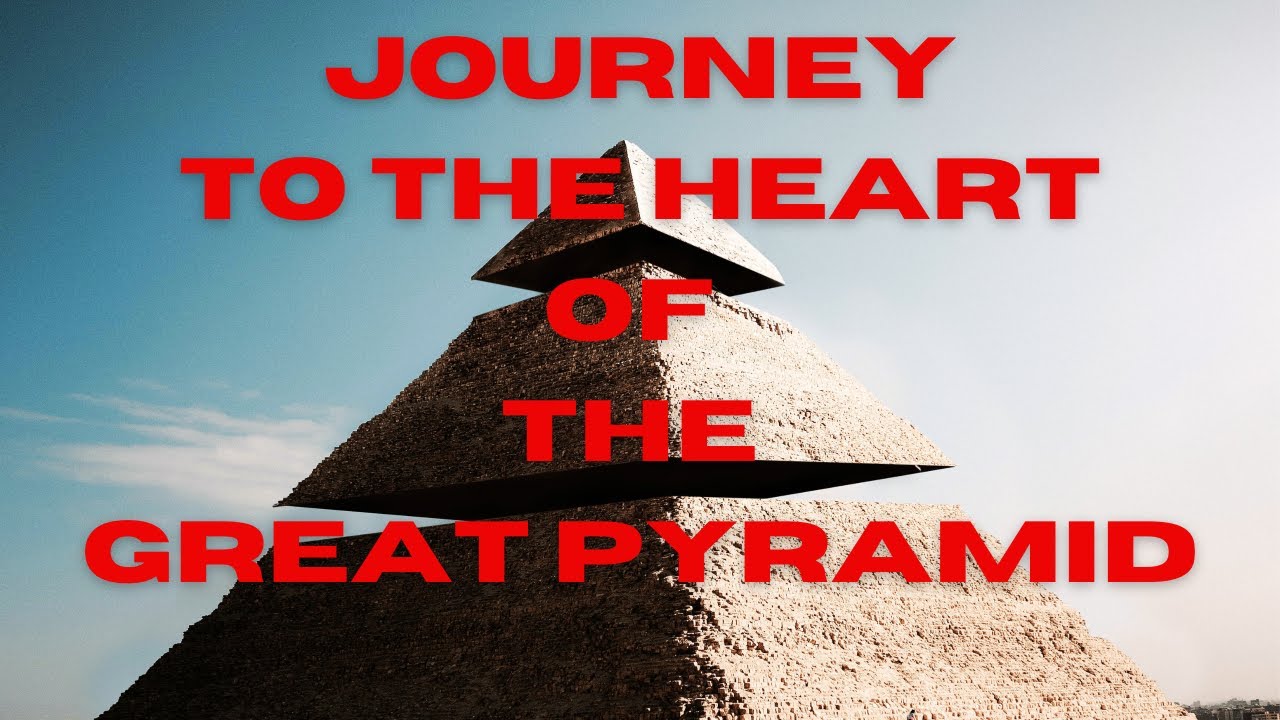 Journey To The Heart Of The Great Pyramid - YouTube