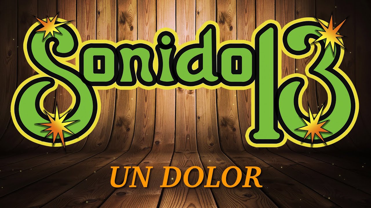 GRUPO SONIDO 13...UN DOLOR - YouTube