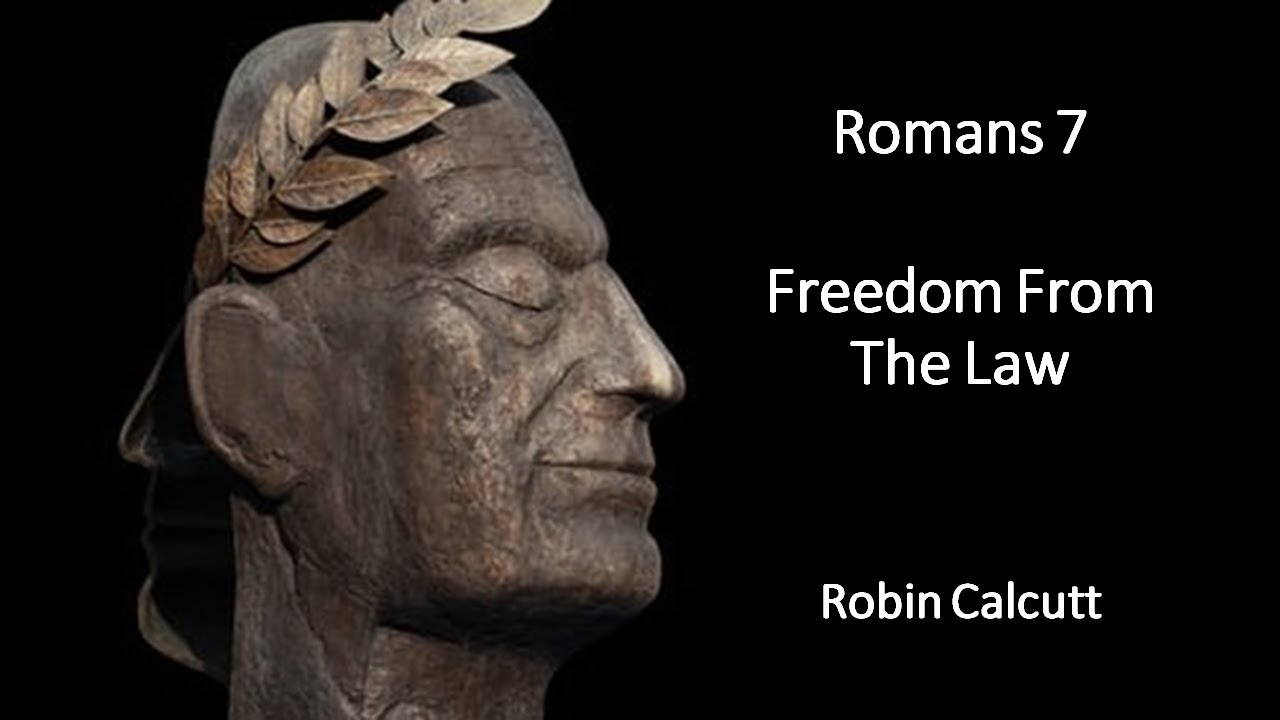 Romans 7 - Freedom From The Law: Robin Calcutt | Sermon: 25/04/21 - YouTube