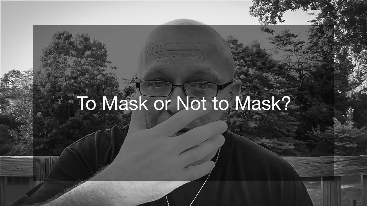 To Mask or Not To Mask - YouTube