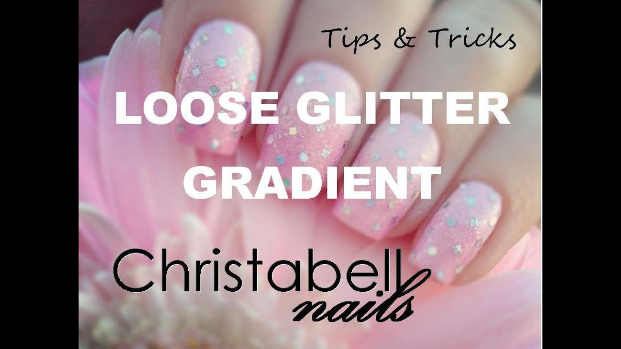 ChristabellNails Tips & Tricks - Loose Glitter Gradient Nails - YouTube
