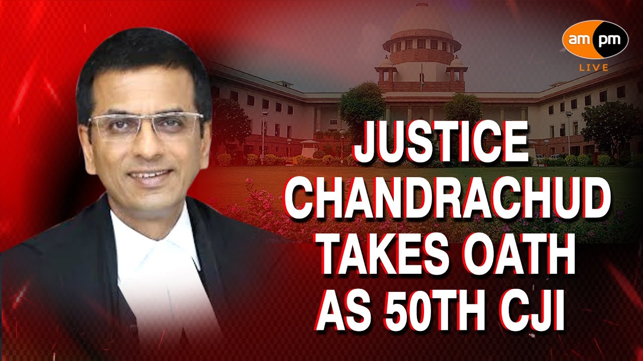 Chief Justice of India : Justice DY Chandrachud Takes Oath as 50th CJI ...