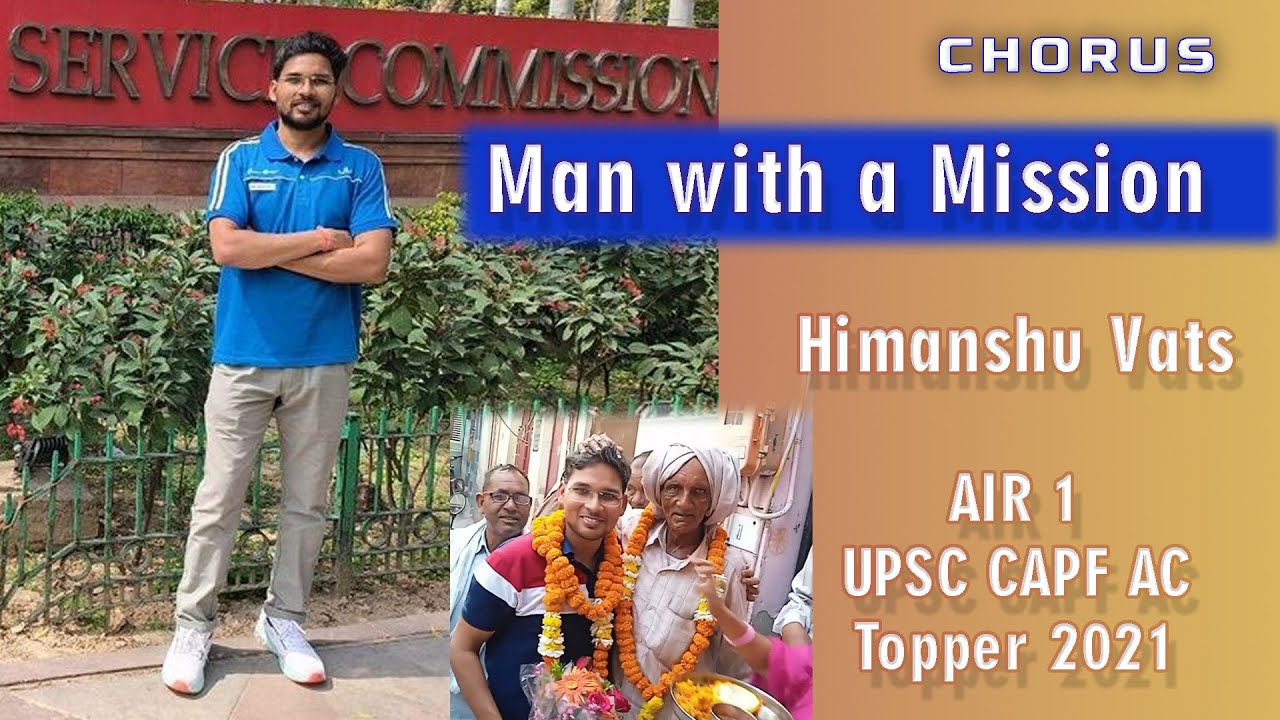 Man with a Mission : Himanshu Vats, AIR 1UPSC CAPF AC Topper 2021 - YouTube