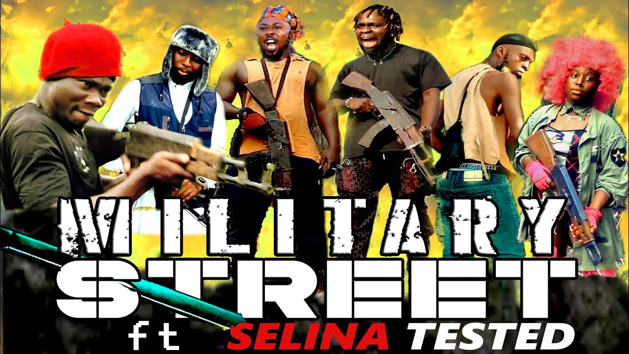 THE OFFICIAL TRAILER OF MILITARY STREET ft SELINA TESTED episode 14 ...