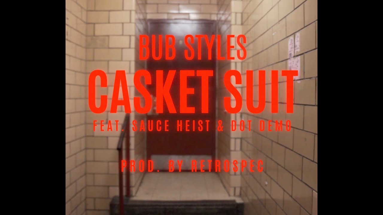 Bub Styles - Casket Suit feat. Sauce Heist & Dot Demo (Official Video ...