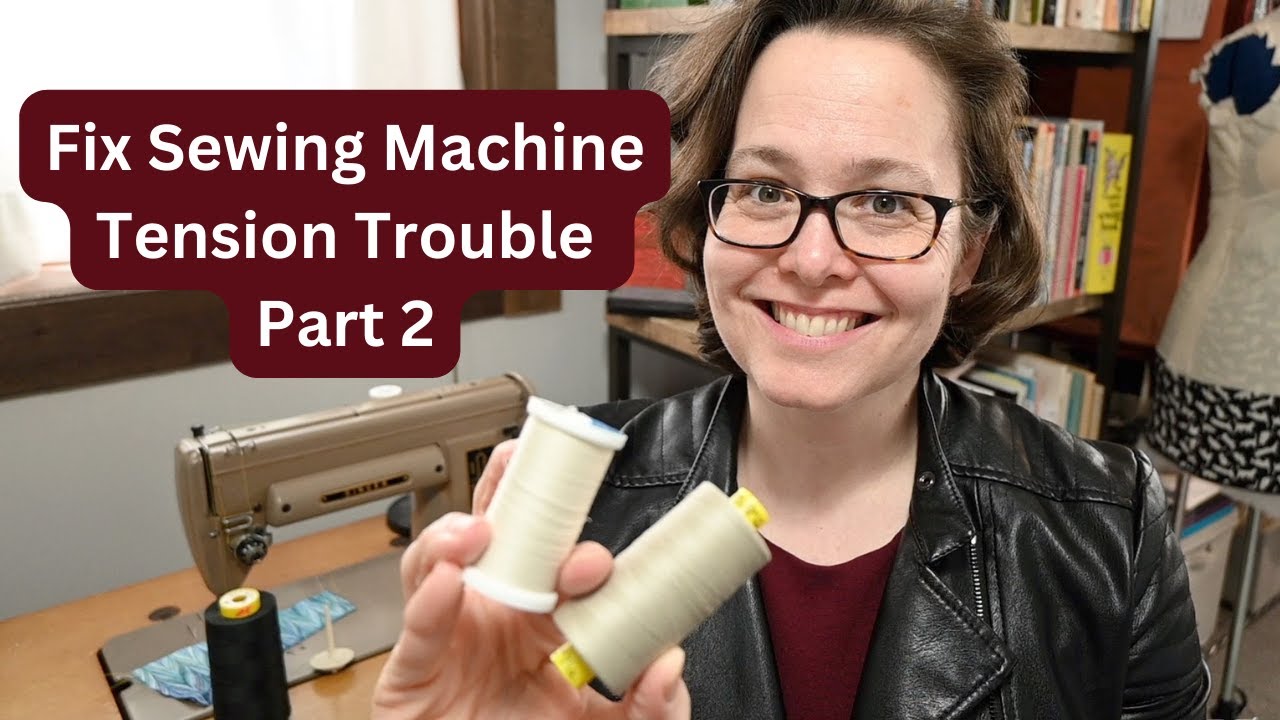 Fix Sewing Machine Tension Trouble, Part 2 - YouTube