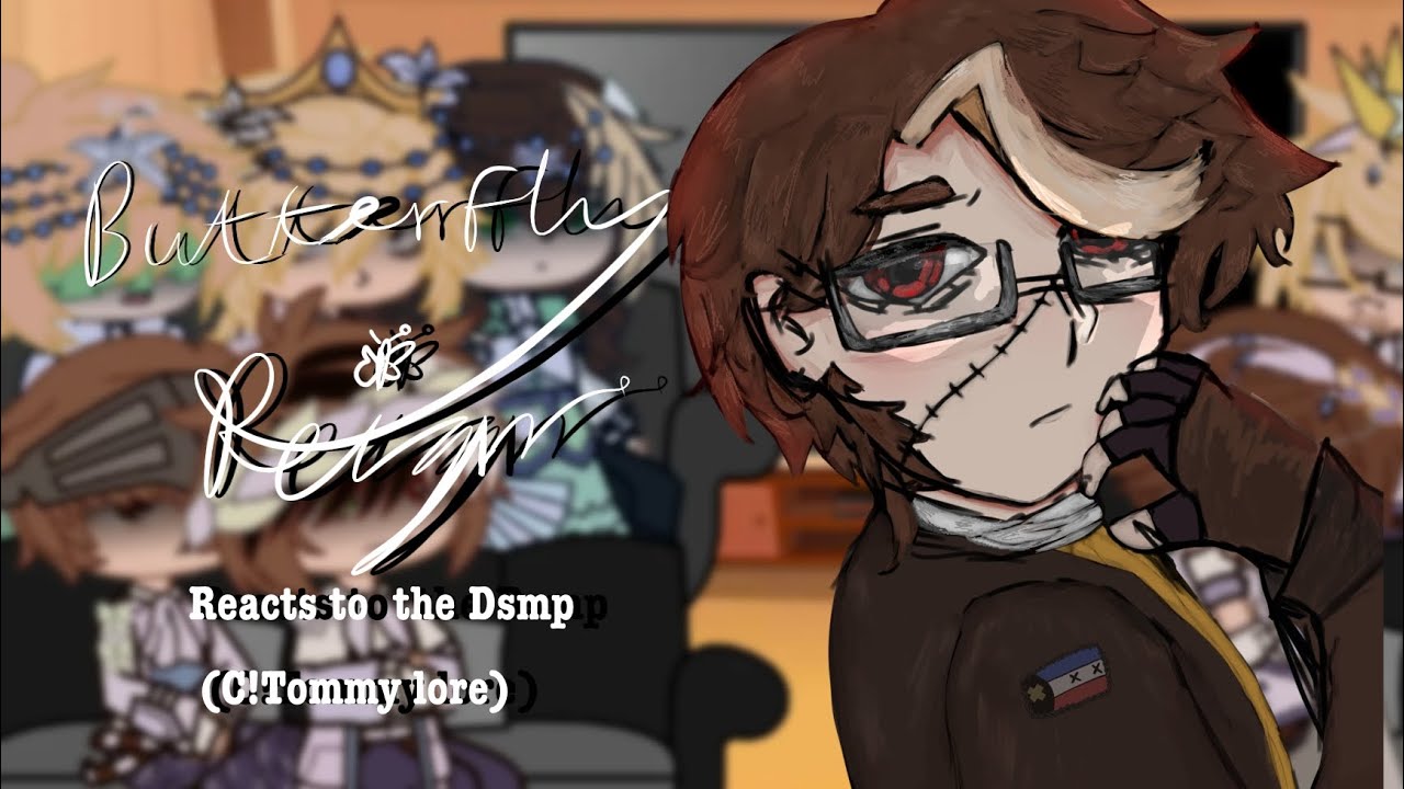 Butterfly reign reacts to the dsmp Part 4!!! (C!Tommy lore) - YouTube