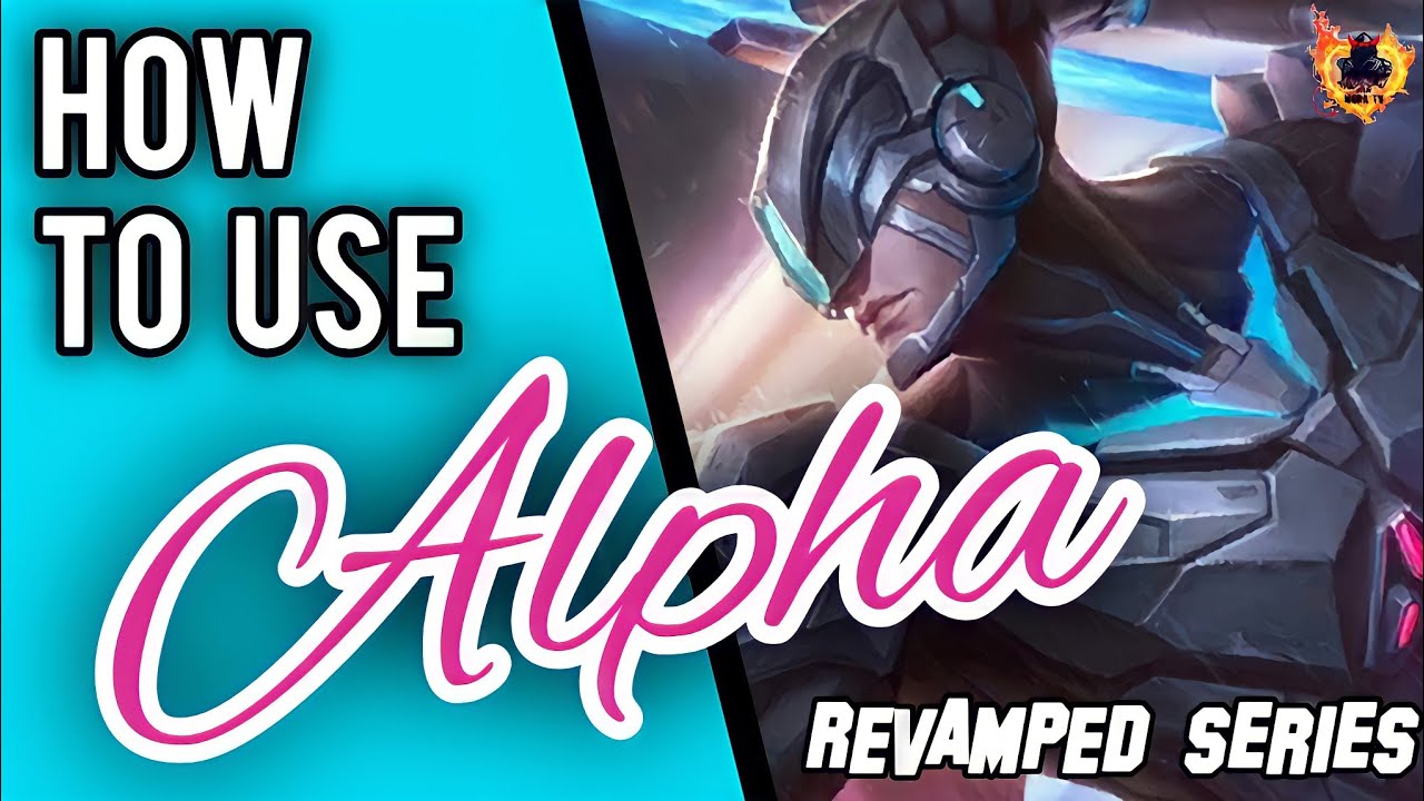 HOW TO USE ALPHA || Revamped Alpha Guide || Mobile Legends - YouTube