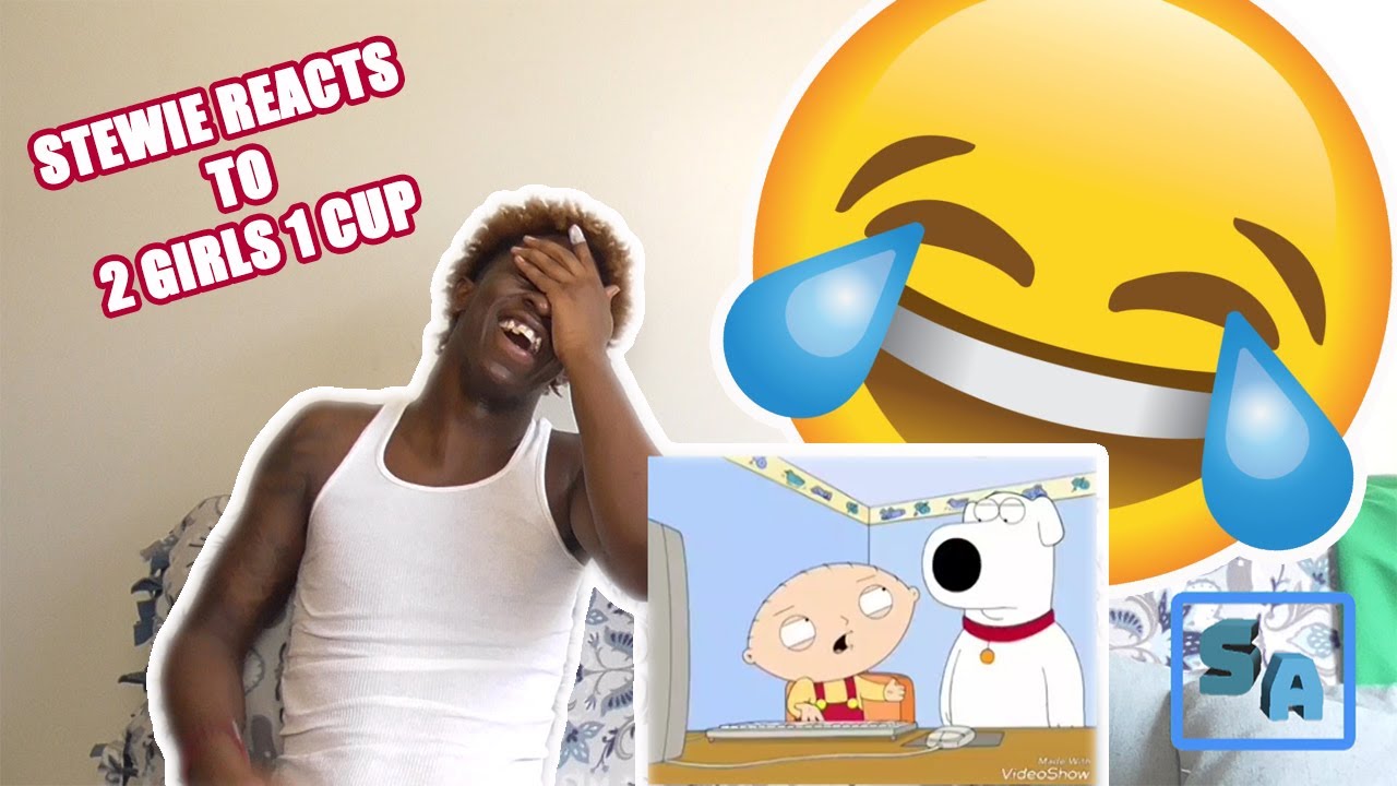 Family Guy - Stewie's Reaction to Two Girls One Cup | REACTION! - YouTube