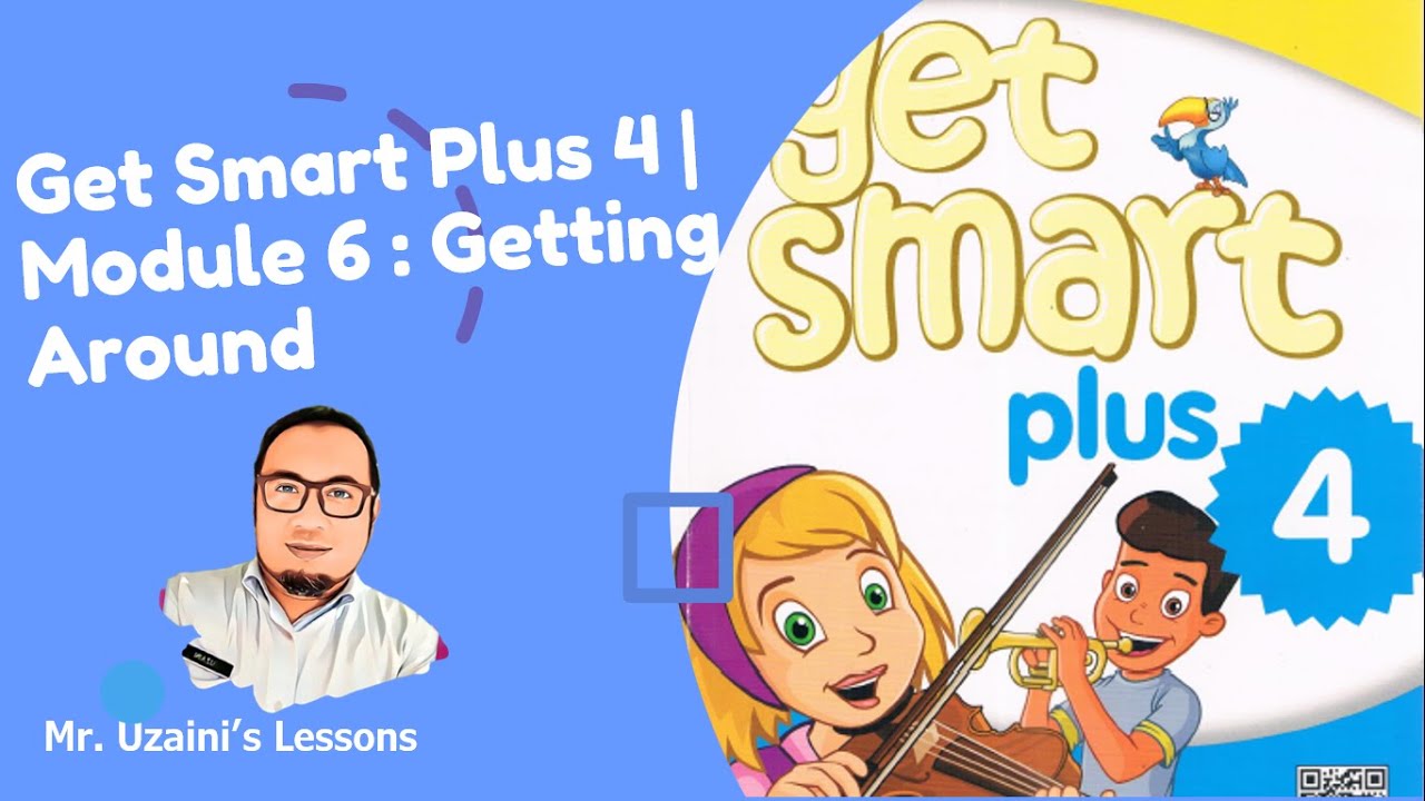 Get Smart Plus 4 | Module 6 : Getting around (Smart kids) - YouTube