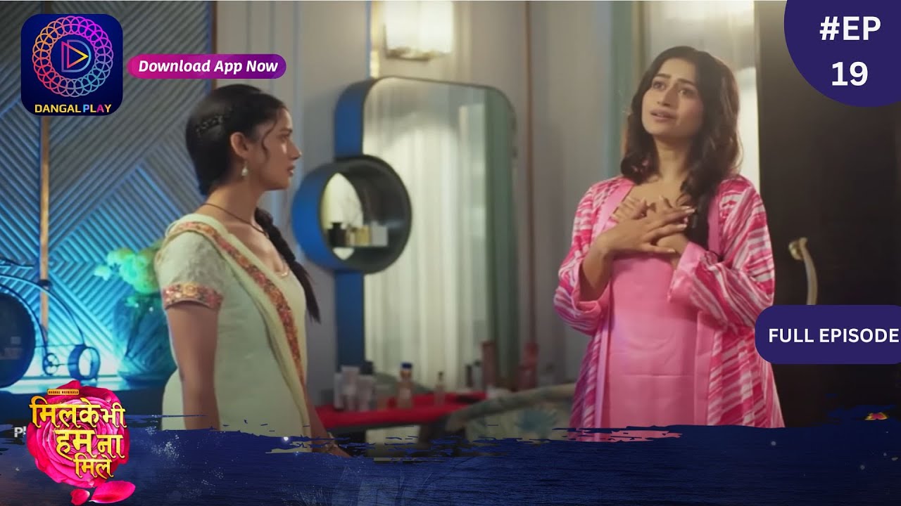 Mil Ke Bhi Hum Na Mile | New Show | Full Episode 19 | 11 March 2024 ...
