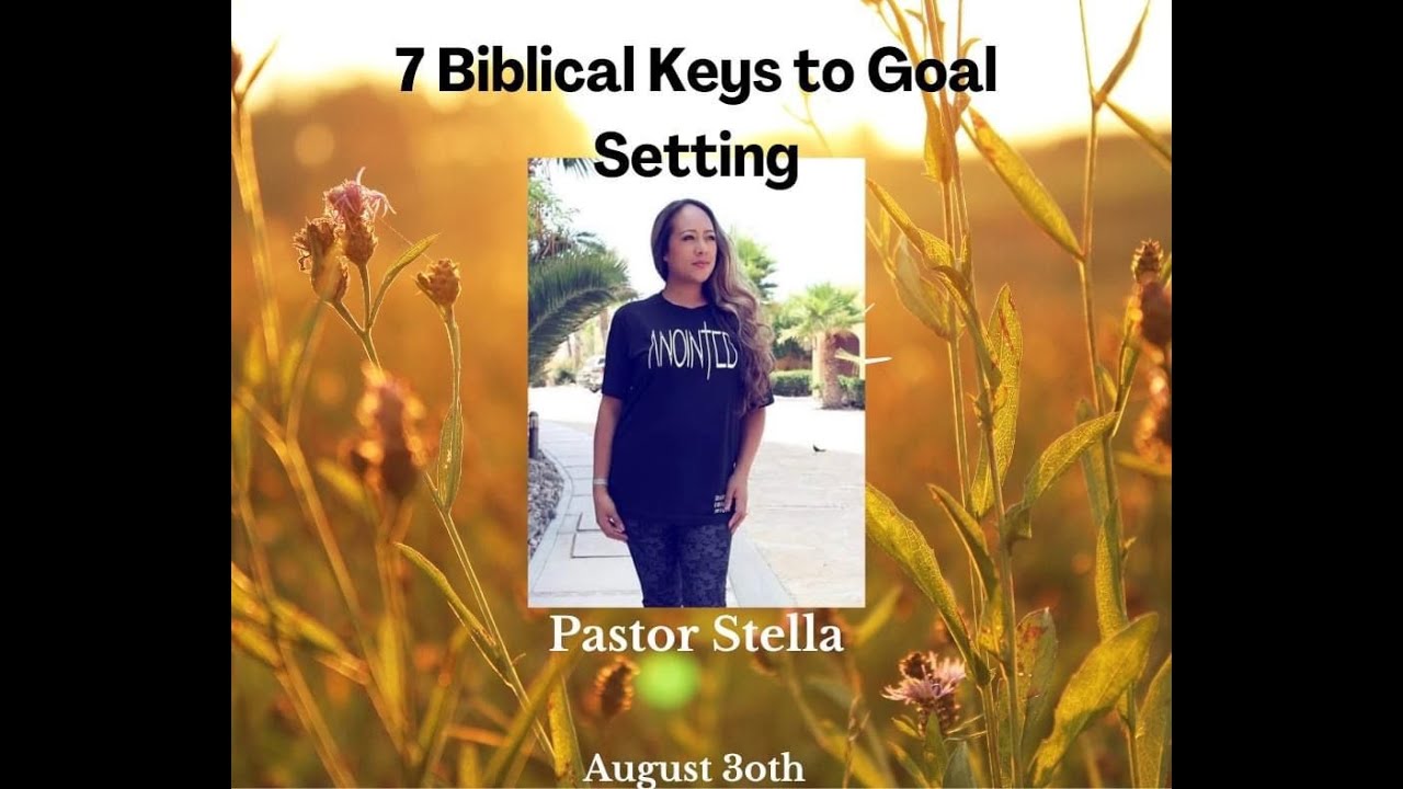 "7 Biblical Keys to Goal Setting" -Pastor Stella - YouTube