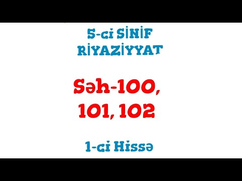 5-ci sinif Riyaziyyat 1-ci Hissə (səh-100, 101, 102)