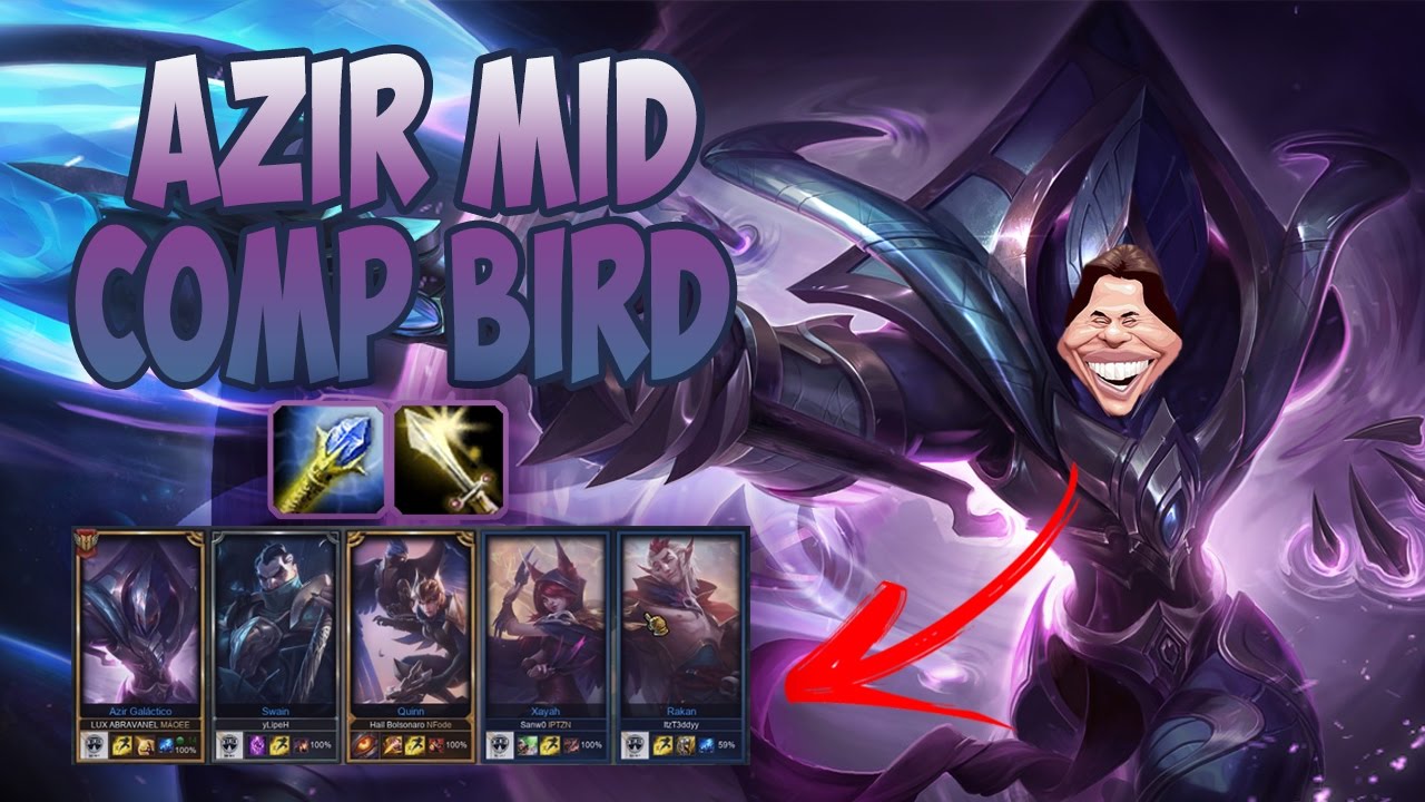 COMP FULL BIRD! AZIR MID - PASSARINHOS SÃO OP! LEAGUE OF LEGENDS - YouTube