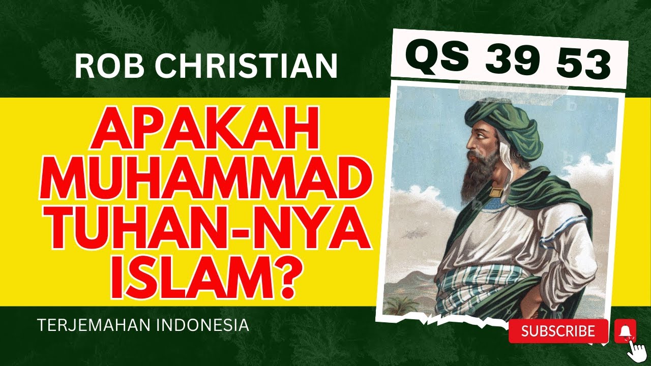 Apakah Muhammad Tuhannya Islam? QS 39 53 | Rob Christian - Terjemahan ...