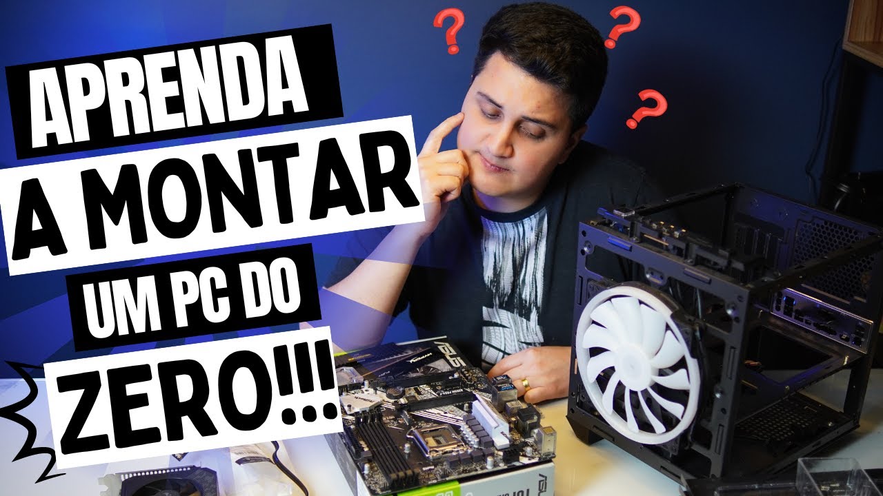 TUTORIAL DE COMO MONTAR UM COMPUTADOR/PC DO ZERO - PASSO A PASSO - YouTube