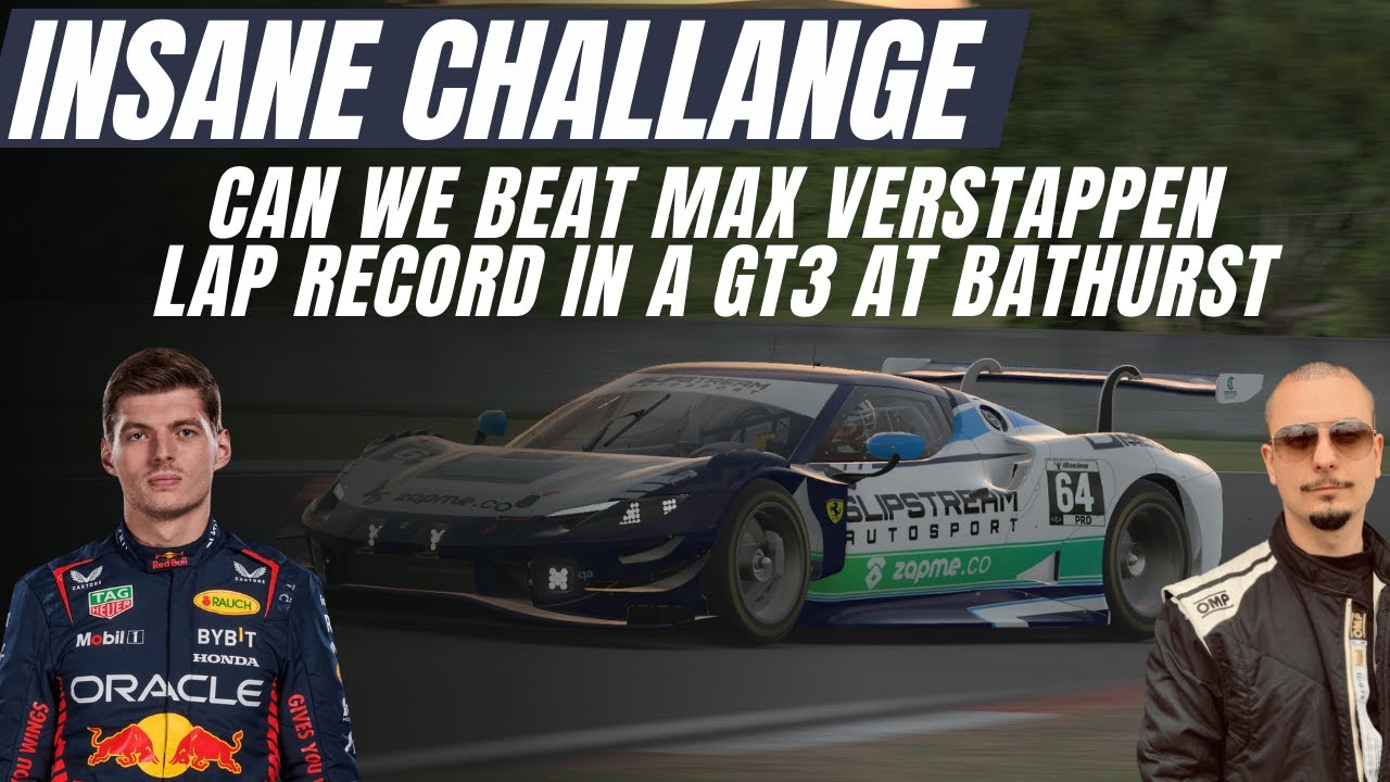 CAN WE BEAT MAX VERSTAPPEN GT3 BATHURST LAP TIME ? | INSANE CHALLANGE TO TRY BEAT VERSTAPPEN LAP ...
