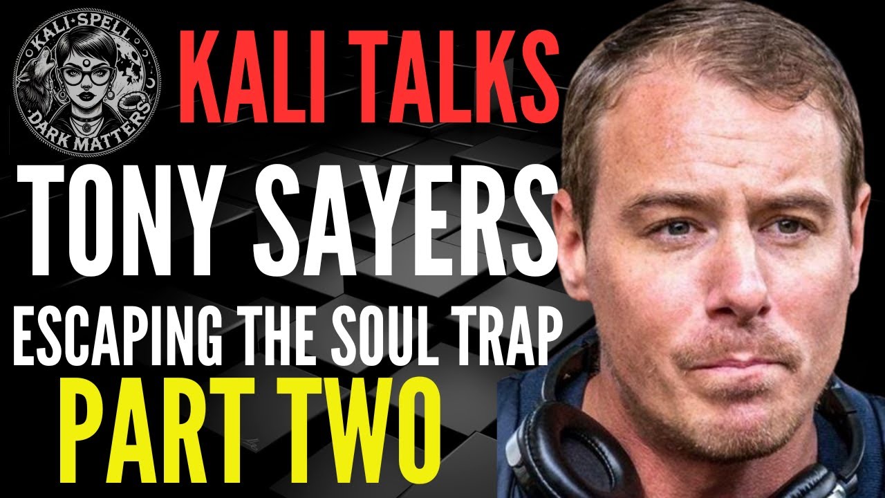 KALI TALKS: TONY SAYERS: PART 2- ESCAPING THE SOUL TRAP WITH CAROLINE ...