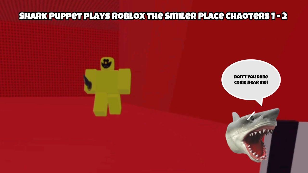SB Movie: Shark Puppet plays Roblox The Smiler Place Chapters 1 - 2 ...