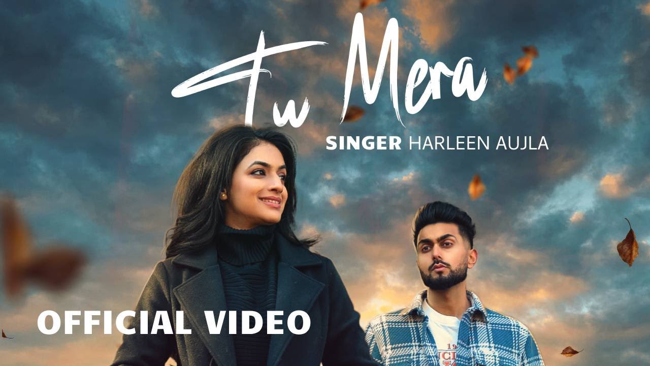 Tu Mera (Official Video) : Harleen Aujla | Ravi RBS | Latest Punjabi ...