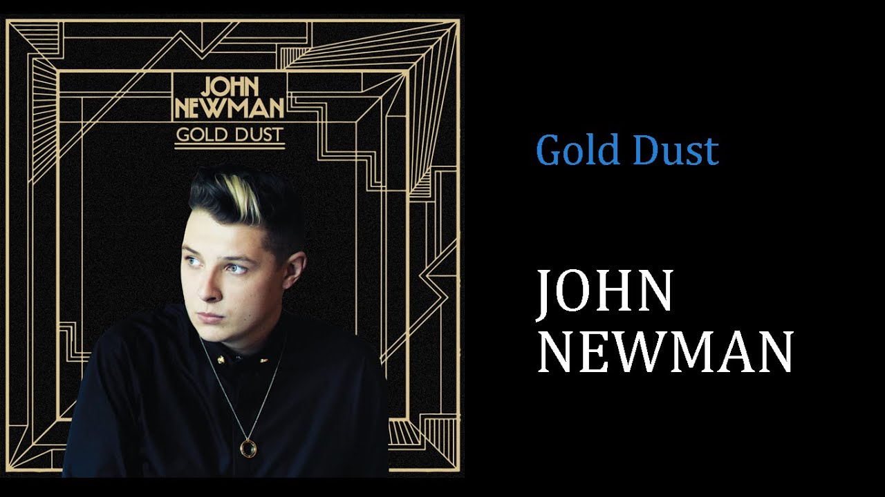 John Newman - Gold Dust [Lyrics][FHD] - YouTube