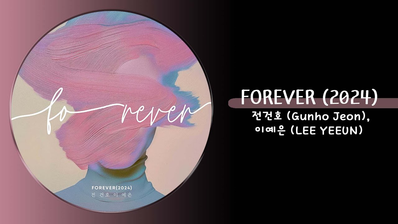 전건호 (Gunho Jeon), 이예은 (LEE YEEUN) - FOREVER (2024) - YouTube