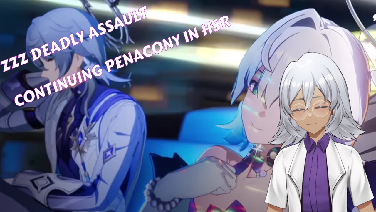 【ZZZ + HSR】DOING THE NEW DEADLY ASSAULT + HSR PENACONY - YouTube