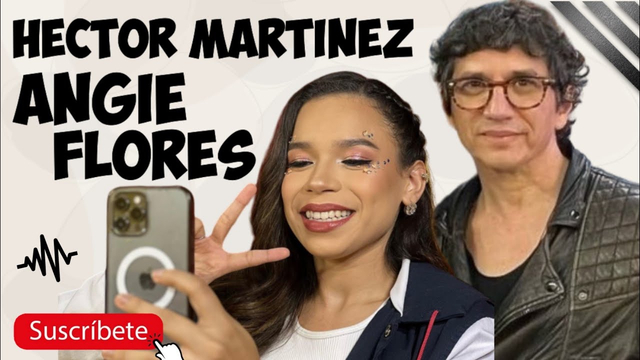 Hector Martinez habla de Angie Flores - YouTube
