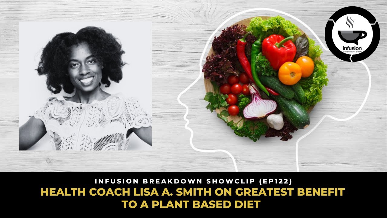 Health Coach Lisa A. Smith on GREATEST BENEFIT to a PLANT BASED Diet ...