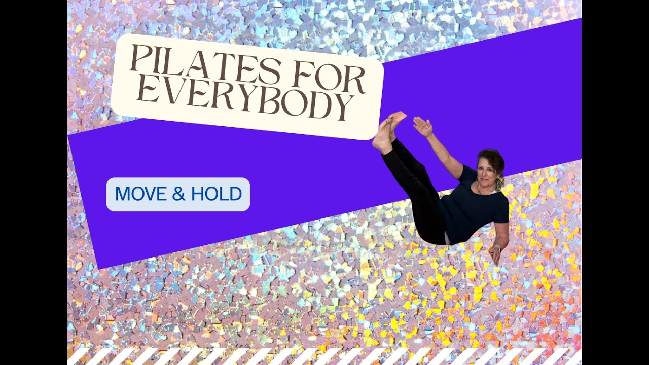 PILATES FOR EVERYBODY--MOVE & HOLD --finding power and depth - YouTube