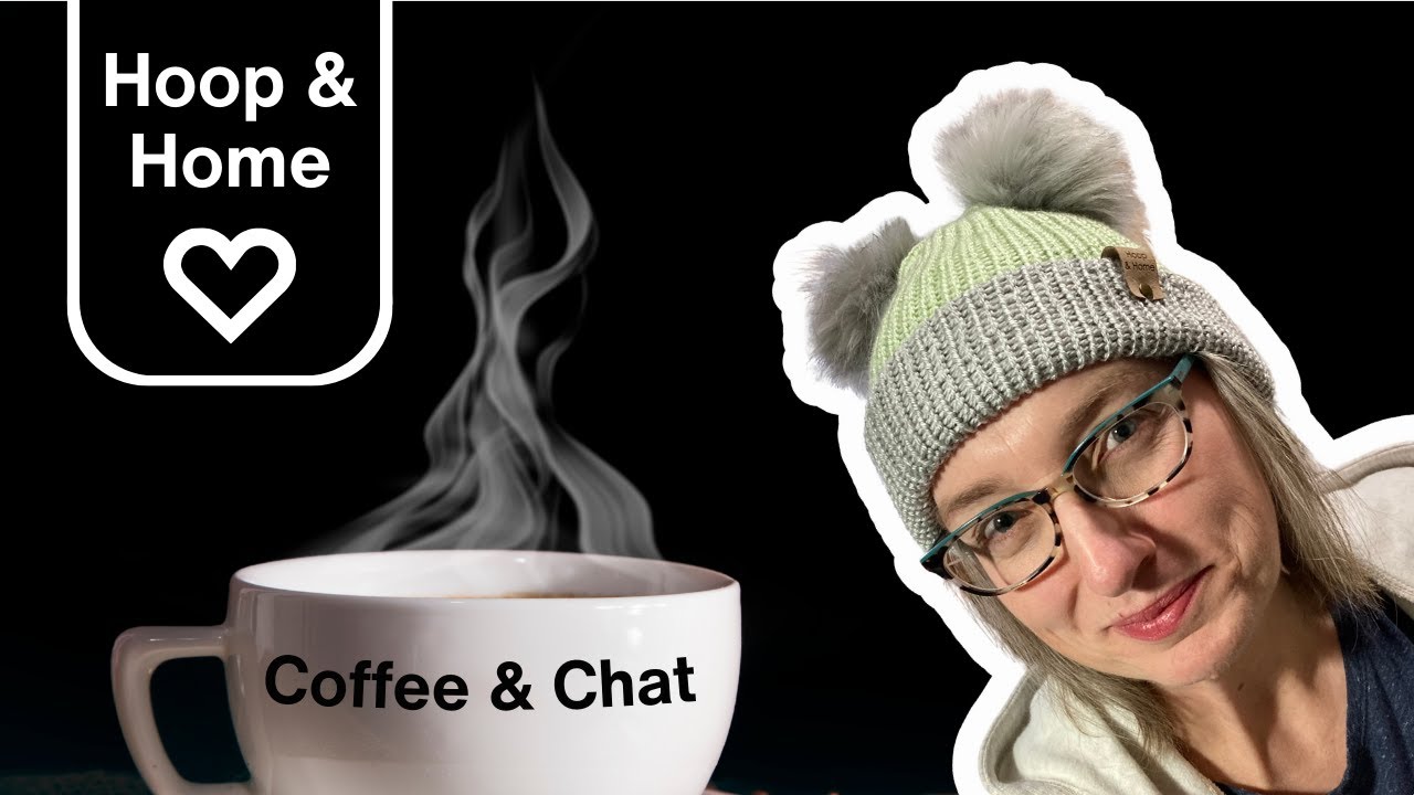 Hoop and Home is live! Time for Coffee ☕️ & Chat 💬🧶🧶🧶 - YouTube