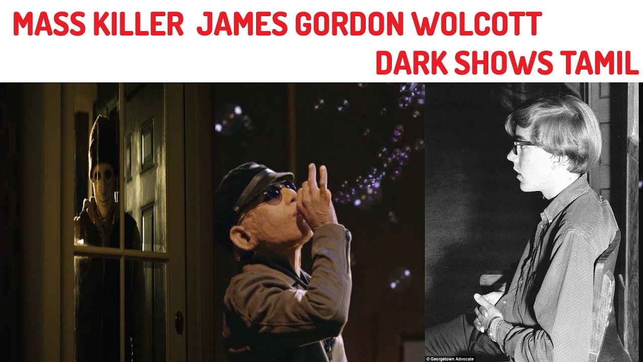 JAMES GORDON WOLCOTT | MASS KILLER HISTORY EXPLAINED IN TAMIL | DARK ...