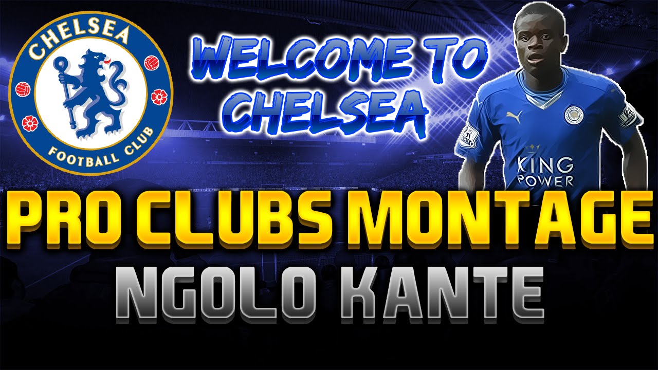 N'golo Kante - Pro Clubs Montage | Welcome To Chelsea (CDM FIFA 16 ...