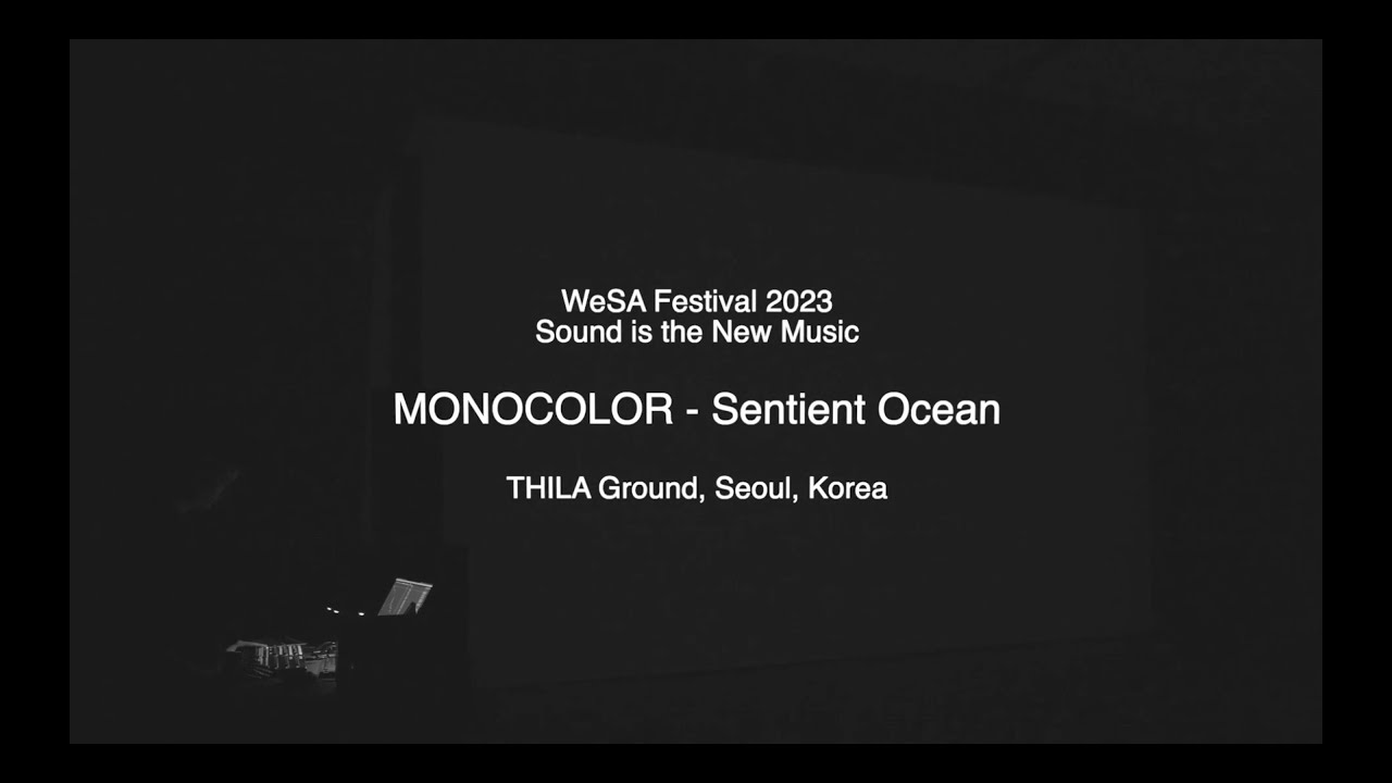[ WeSA Festival 2023 ] MONOCOLOR - Sentient Ocean - YouTube