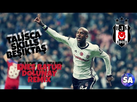 Talisca skills BEŞİKTAŞ Enes Batur - Dolunay Remix
