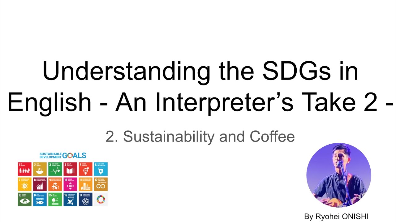 2. Sustainability and coffee_Understanding the SDGs in English - An Interpreter’s Take 2 - - YouTube
